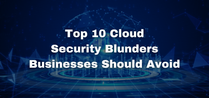 Top 10 Cloud Security Blunders Businesses Should Avoid - MVP Network Consulting, LLC